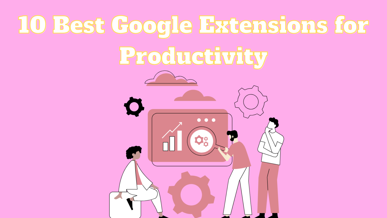 10 Best Google Extensions for Productivity - LaFictioner