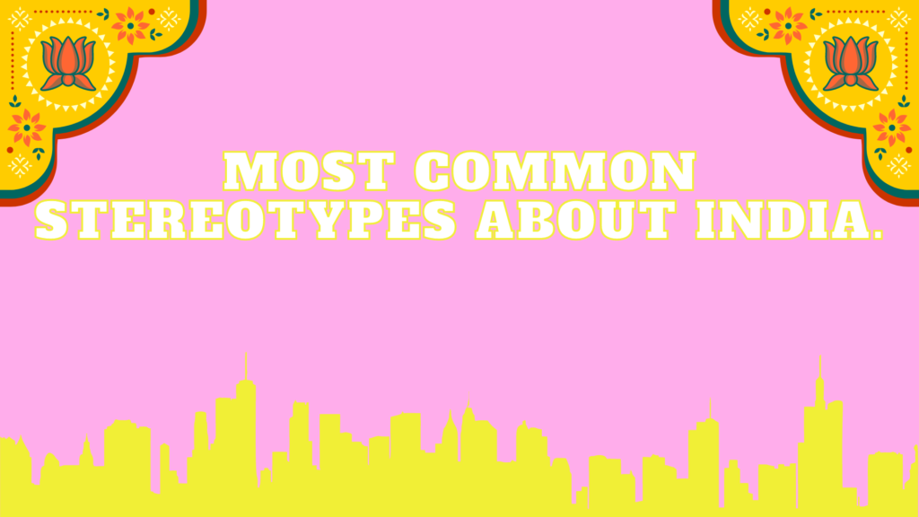 Most Common Stereotypes about India. - LaFictioner